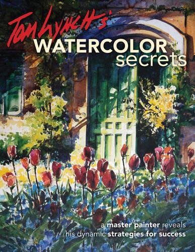 Tom Lynch's Watercolor Secrets: A Master Painter Reveals His Dynamic ...