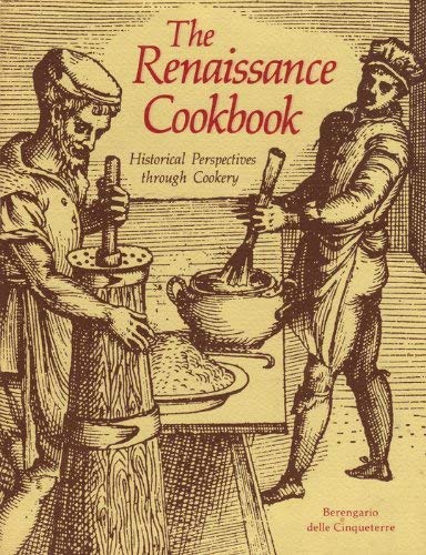 The Renaissance Cookbook: Historical Perspectives through Cookery ...