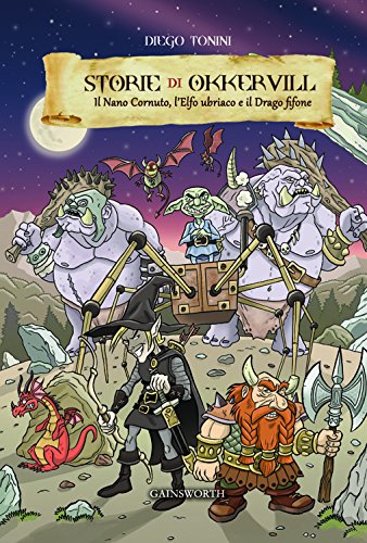 Storie di Okkervill: Il Nano Cornuto, l'Elfo Ubriaco e il Drago fifone ...