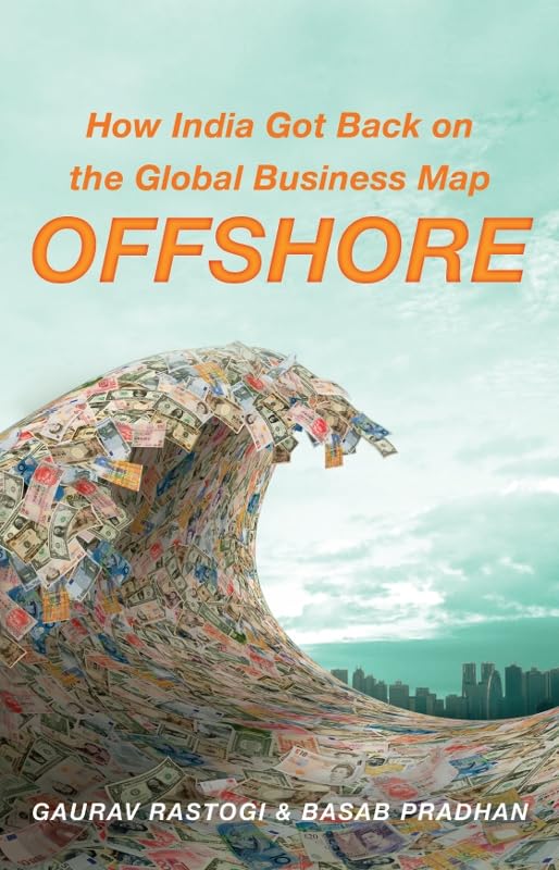 Offshore: How India Got Back on the Global Business Map: Gaurav Rastogi ...