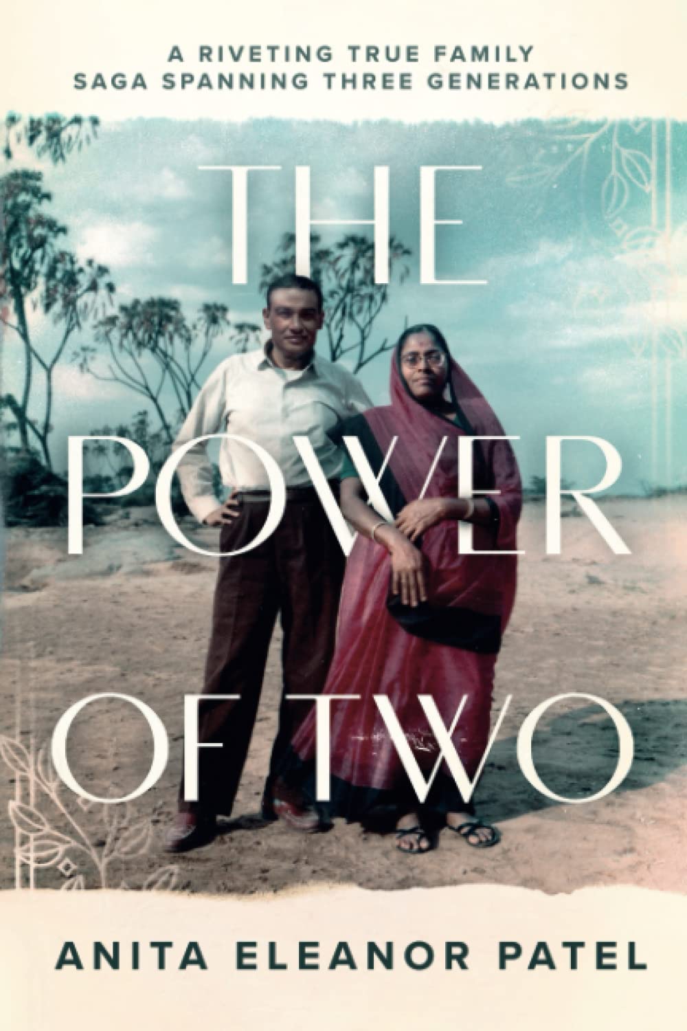 The Power Of Two: A Riveting True Family Saga Spanning Three Generations: Patel, Mrs. Anita ...