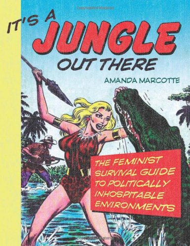 It's a Jungle Out There: The Feminist Survival Guide to Politically ...