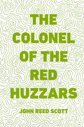 Amazon.com: The Colonel of the Red Huzzars: 9781530290895: Scott, John ...