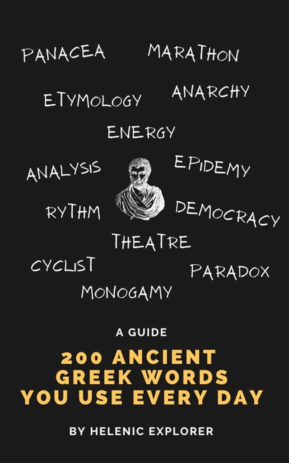 200 Ancient Greek Words You Use Every Day: Discovering the Fascinating ...