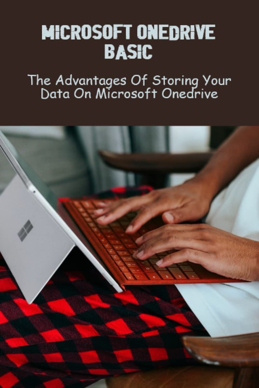 Microsoft Onedrive Basic: The Advantages Of Storing Your Data On ...