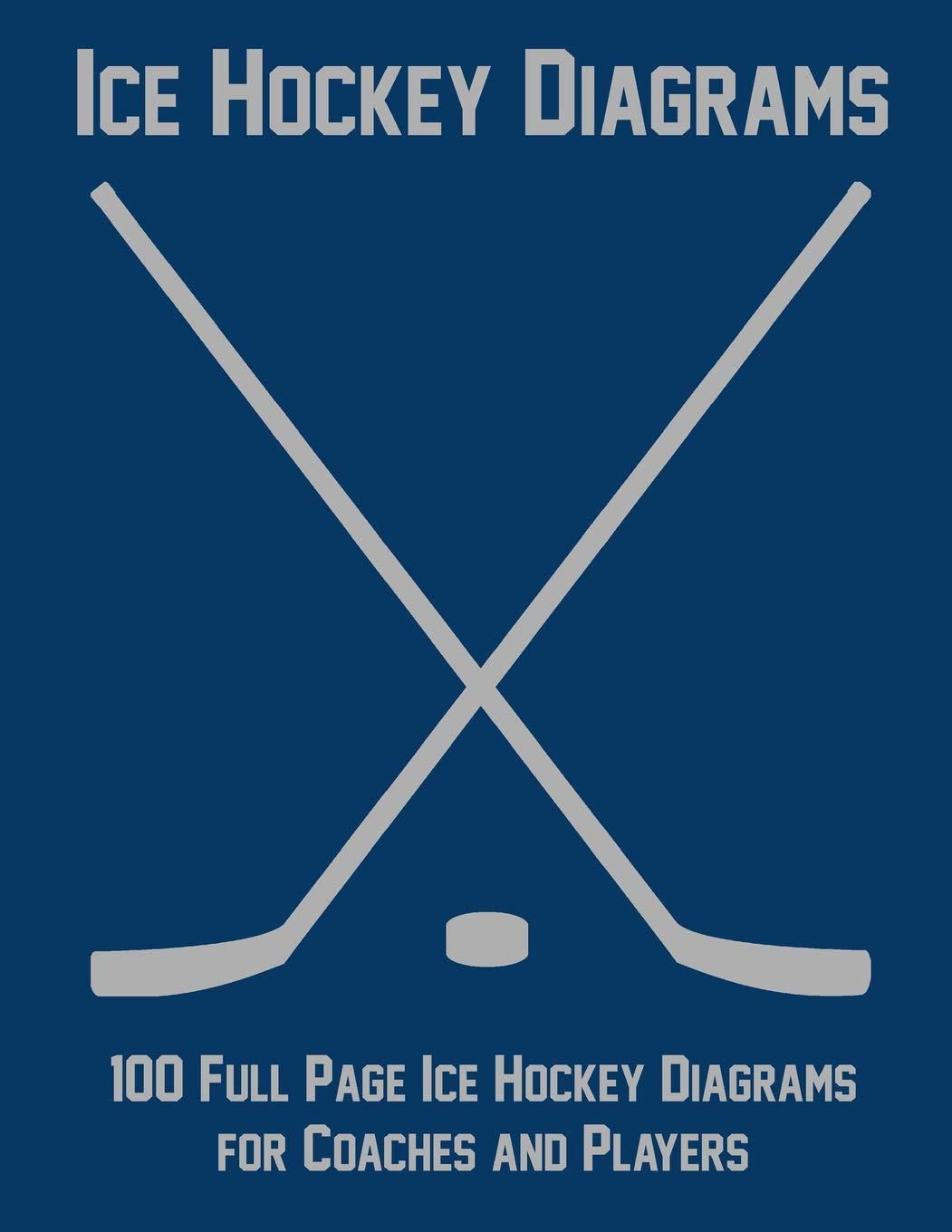 Buy Ice Hockey Diagrams: 100 Full Page Ice Hockey Diagrams for Coaches ...