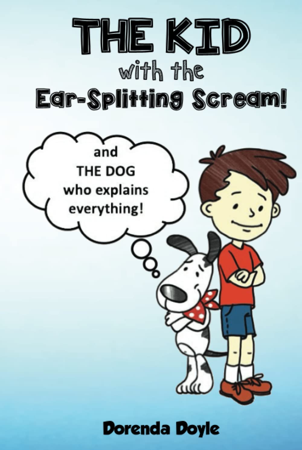 Amazon.com: THE KID with the EAR-SPLITTING SCREAM!: And THE DOG who ...