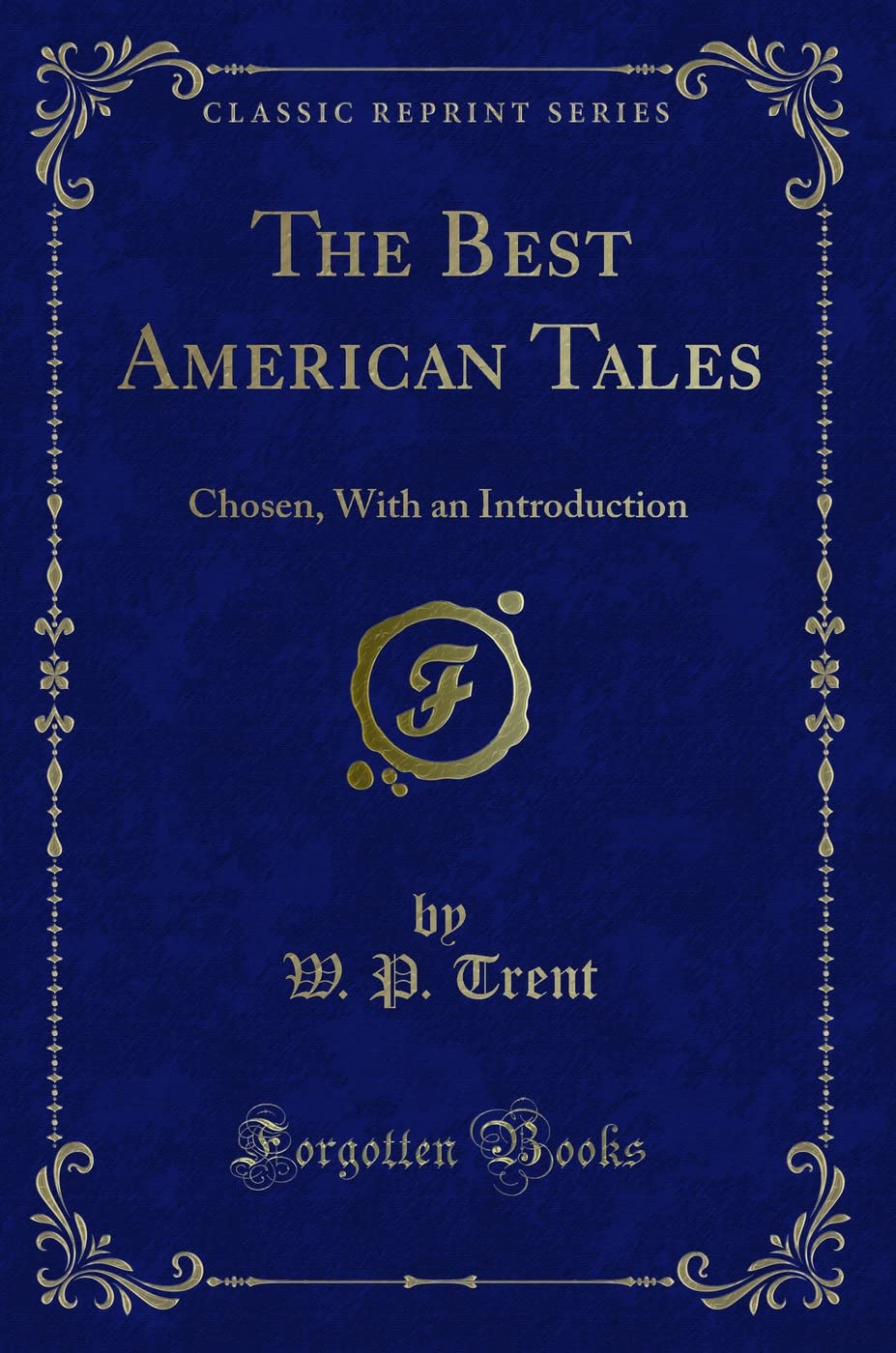 The Best American Tales: Chosen, With an Introduction (Classic Reprint ...