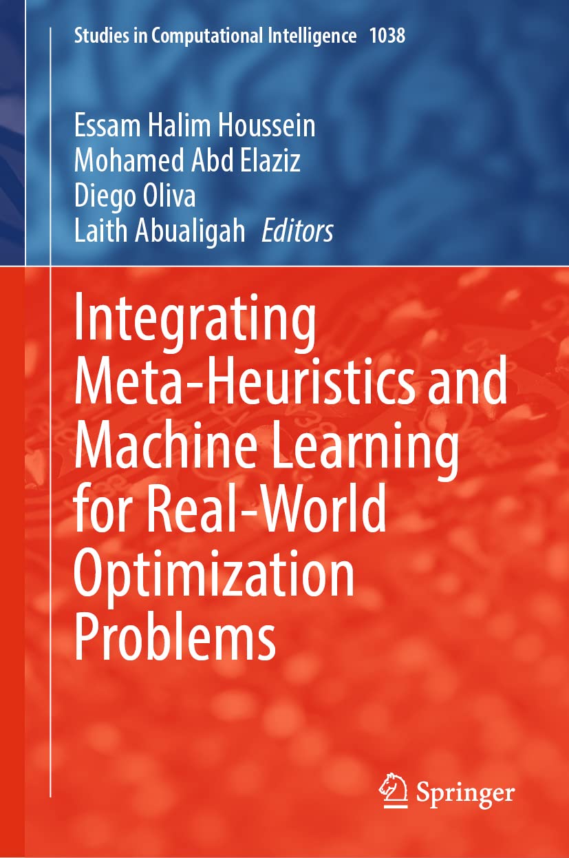 Buy Integrating Meta-Heuristics and Machine Learning for Real-World Optimization Problems: 1038 ...