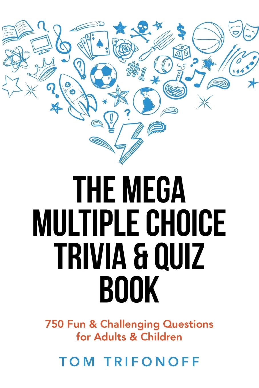 The Mega Multiple Choice Trivia & Quiz Book: 750 Fun & Challenging ...