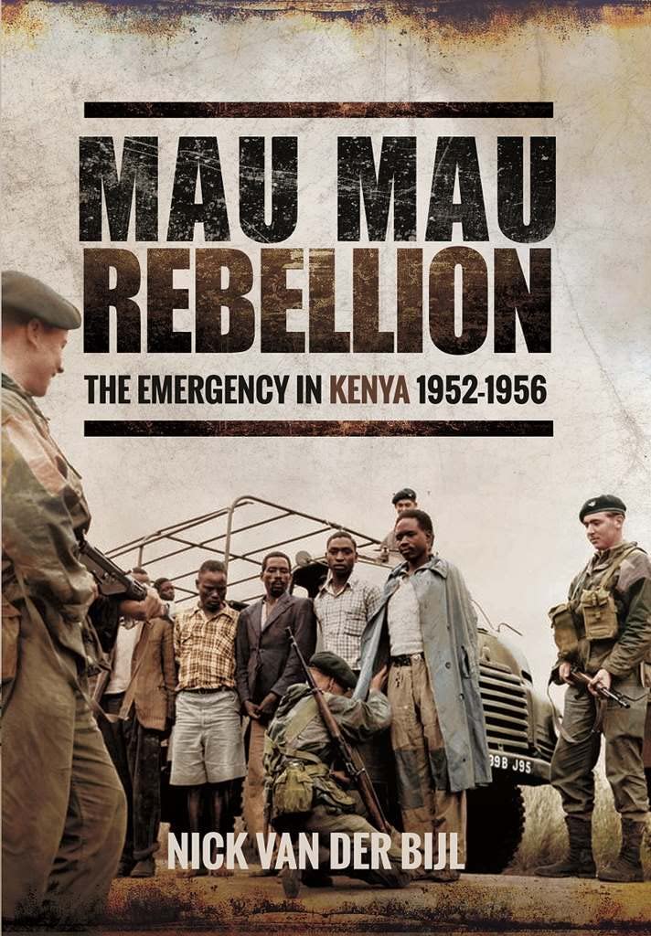Mau Mau Rebellion: The Emergency in Kenya 1952–1956: van der Bijl ...