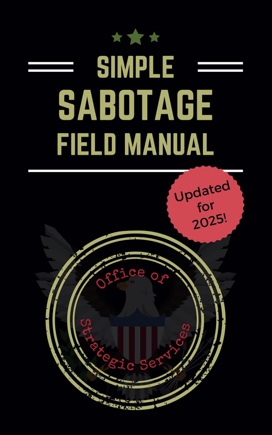 Simple Sabotage Field Manual - Updated for 2025: United States Office ...