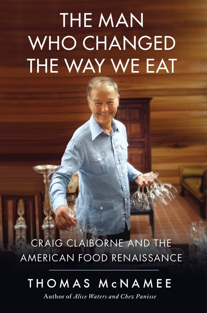 The Man Who Changed the Way We Eat: Craig Claiborne and the American ...