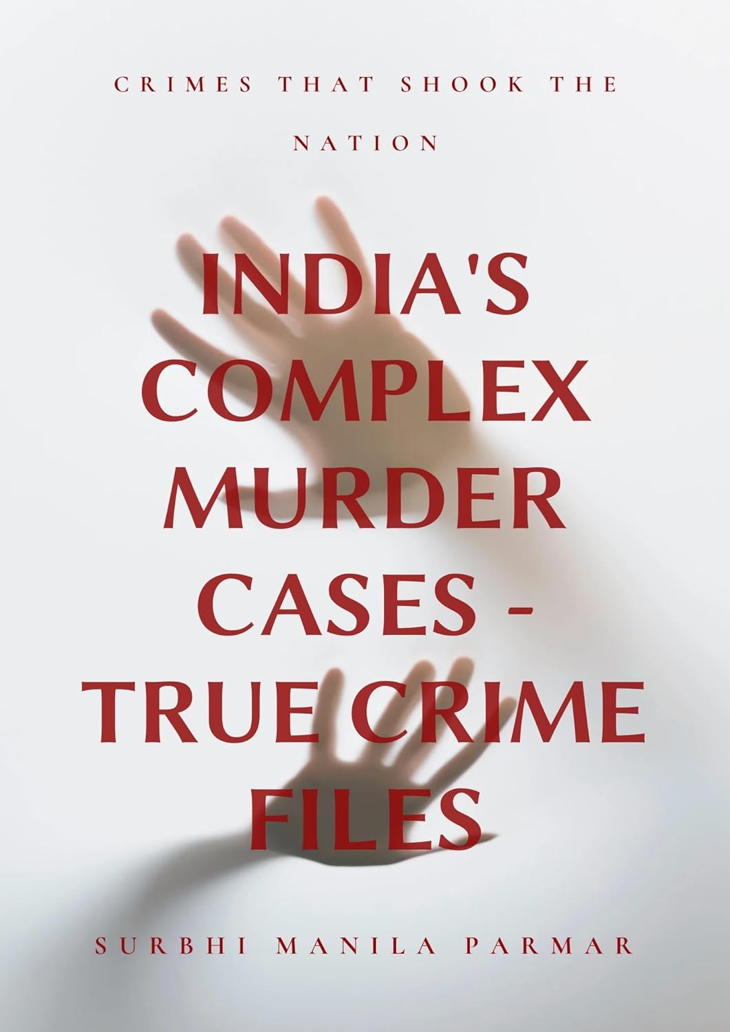 India's Complex Murder Cases - True Crime Files: Exploring the Darkest ...