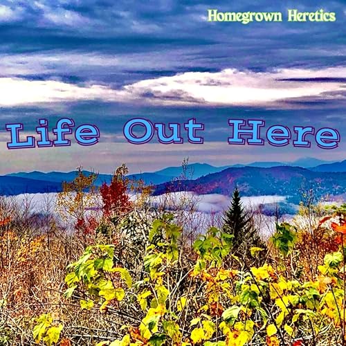 Amazon Music Unlimited - Homegrown Heretics 『Life out Here』