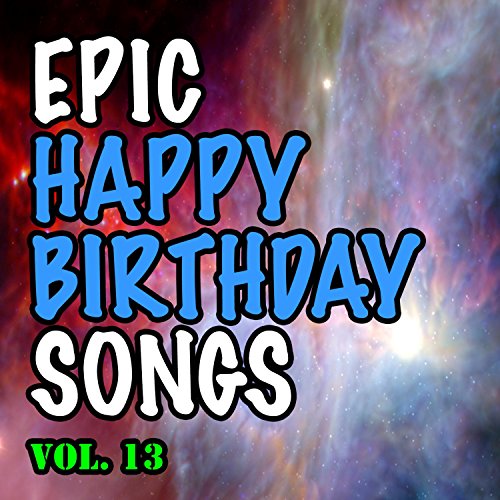 Epic Happy Birthday Songs, Vol. 13 : Epic Happy Birthdays: Amazon.fr ...