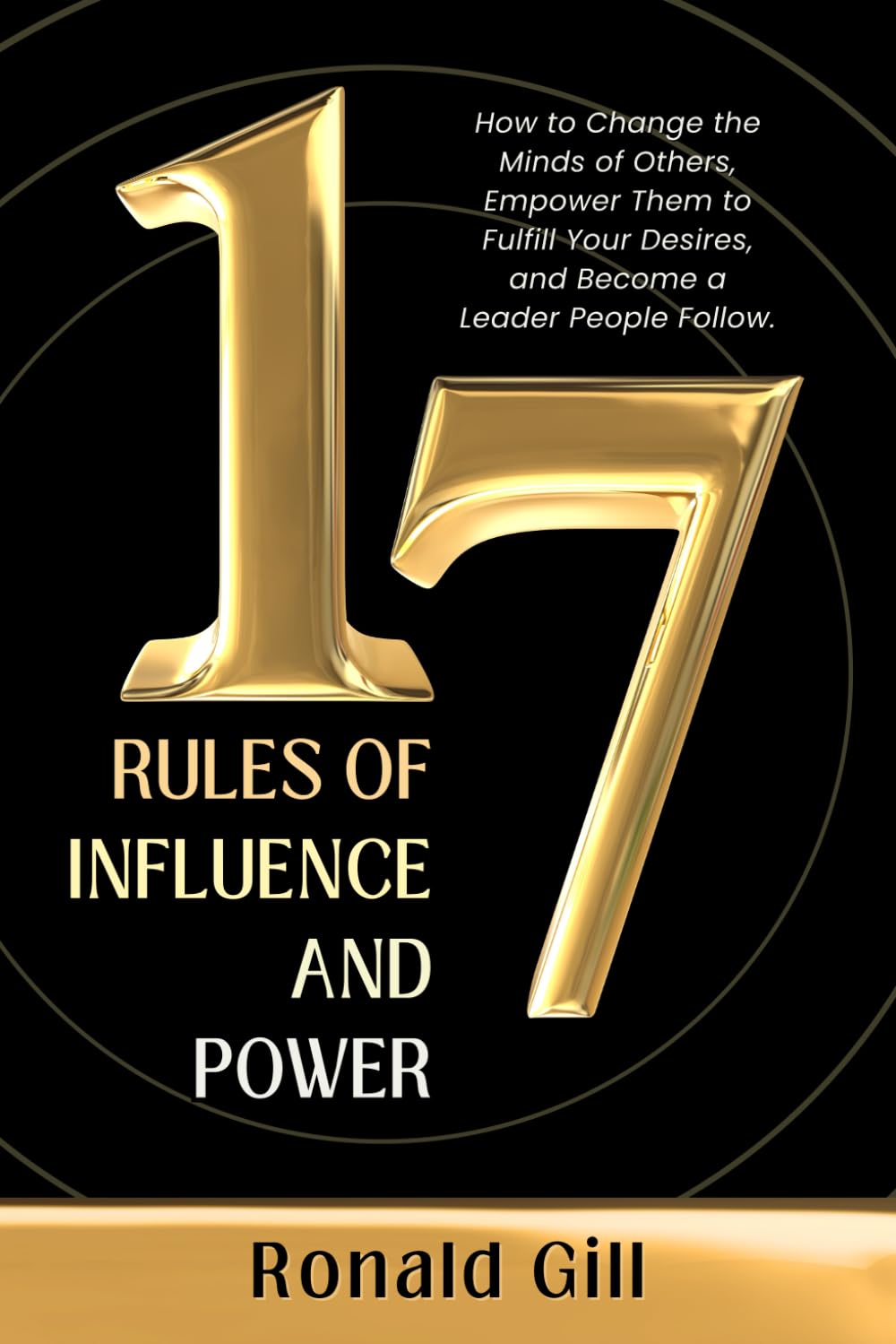 17 Rules of Influence and Power: How to Change the Minds of Others ...
