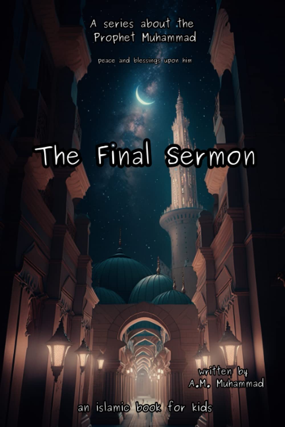 The Last Sermon of Prophet Muhammad (PBUH): Prophet Muhammad's Final ...