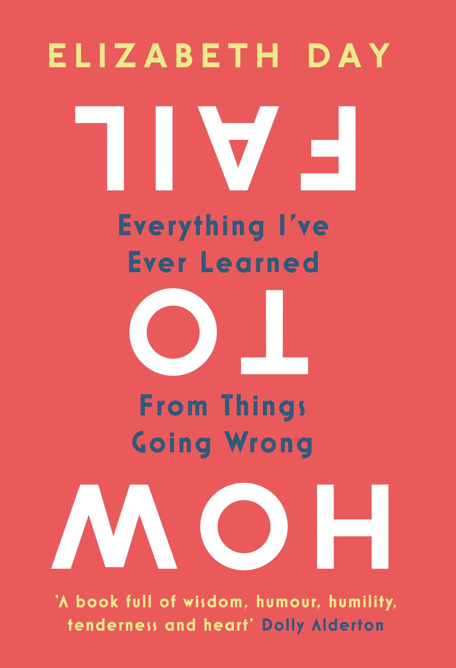How to Fail: Everything I’ve Ever Learned From Things Going Wrong ...
