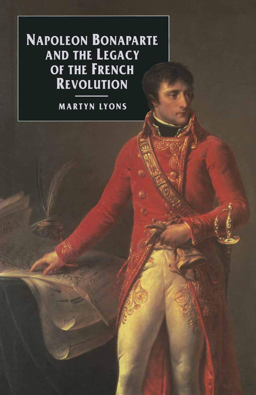 Napoleon Bonaparte and the Legacy of the French Revolution: Lyons ...