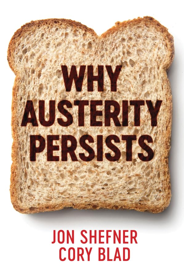Why Austerity Persists: Shefner, Jon, Blad, Cory: 9781509509867: Amazon ...