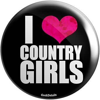 Amazon.com: Geek Details I Love Country Girls 2.25" Pinback Button ...