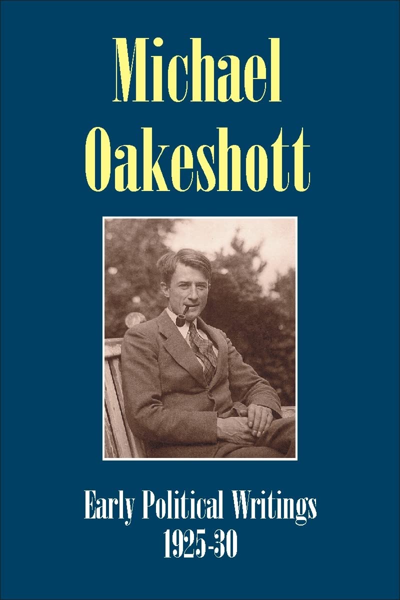 Michael Oakeshott: Early Political Writings 1925-30: A discussion of ...