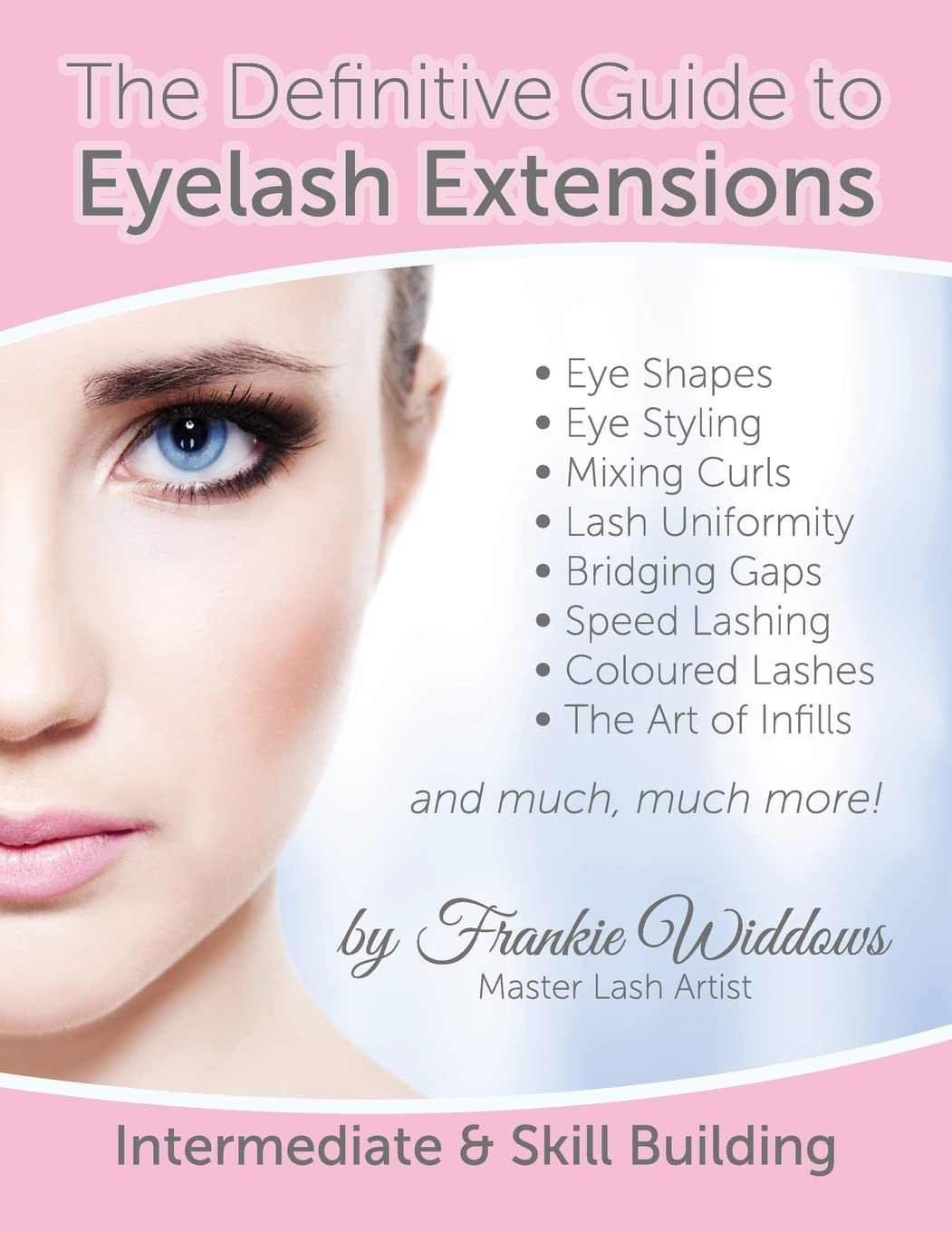 The Definitive Guide To Eyelash Extensions Manual: Widdows, Frankie ...