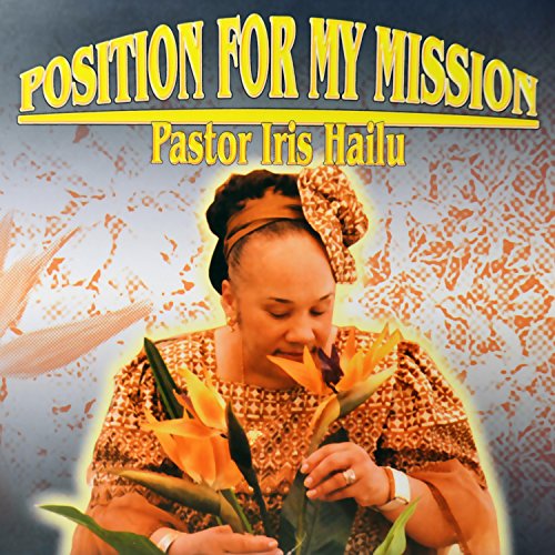 Play Position for My Mission by Apostle Iris Hailu on Amazon Music