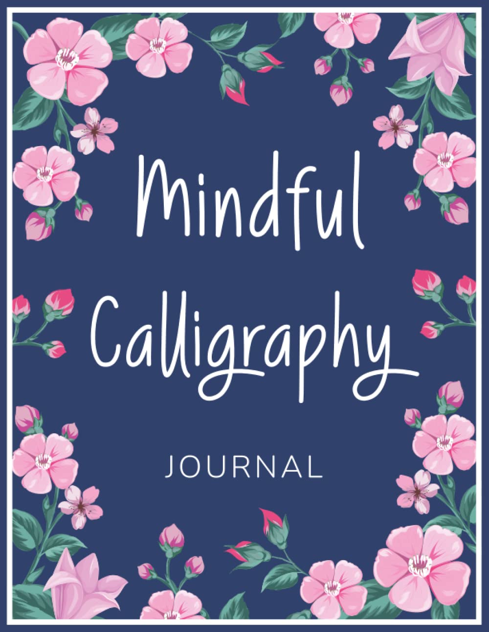 Mindful Calligraphy Journal: Mindful Lettering Book with 45 Days of ...
