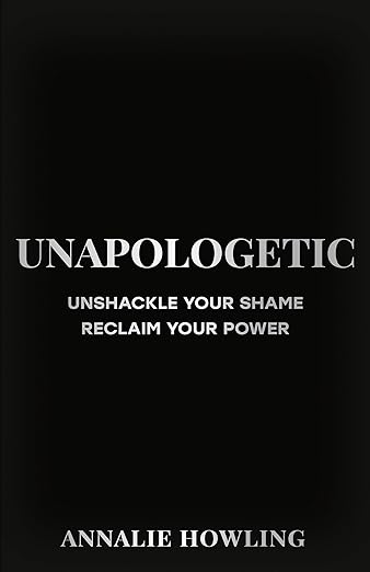 Amazon.com: Unapologetic: Unshackle Your Shame, Reclaim Your Power: 9781399735995: Howling ...