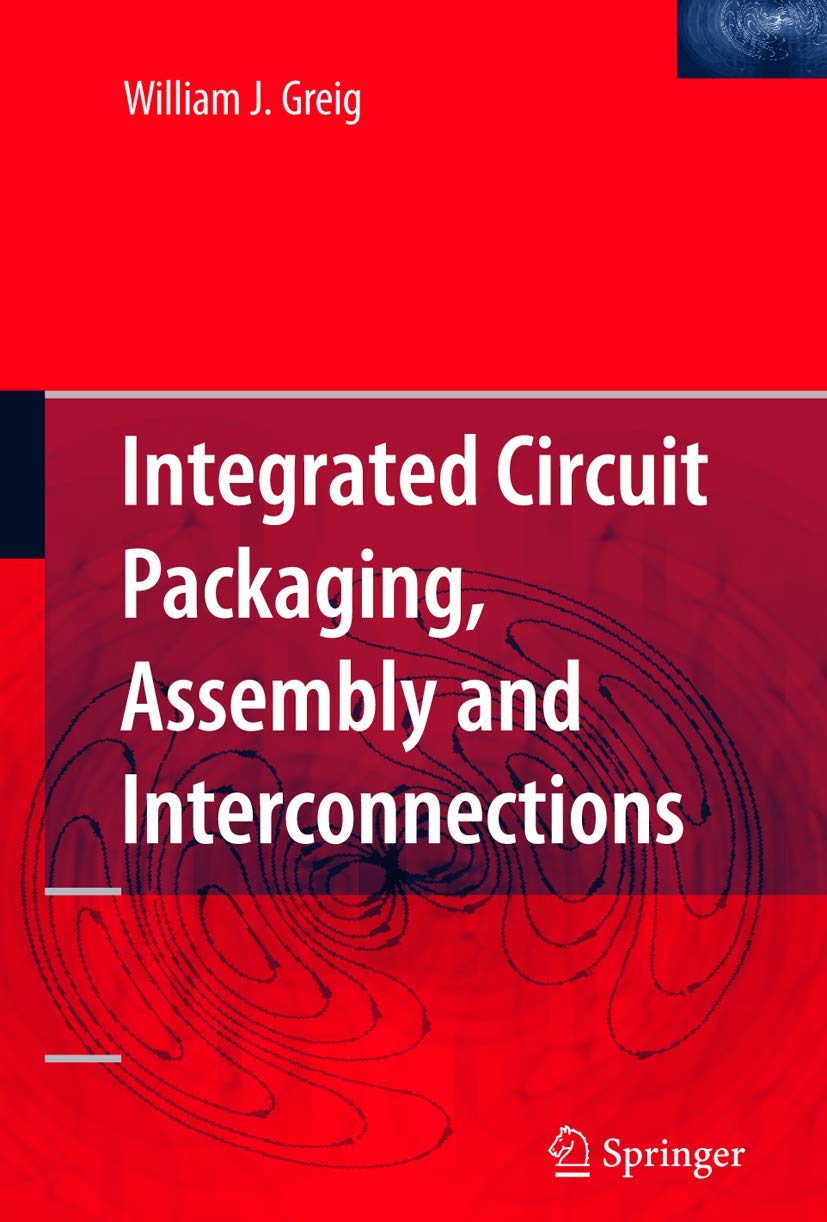 Integrated Circuit Packaging, Assembly and Interconnections (Springer ...