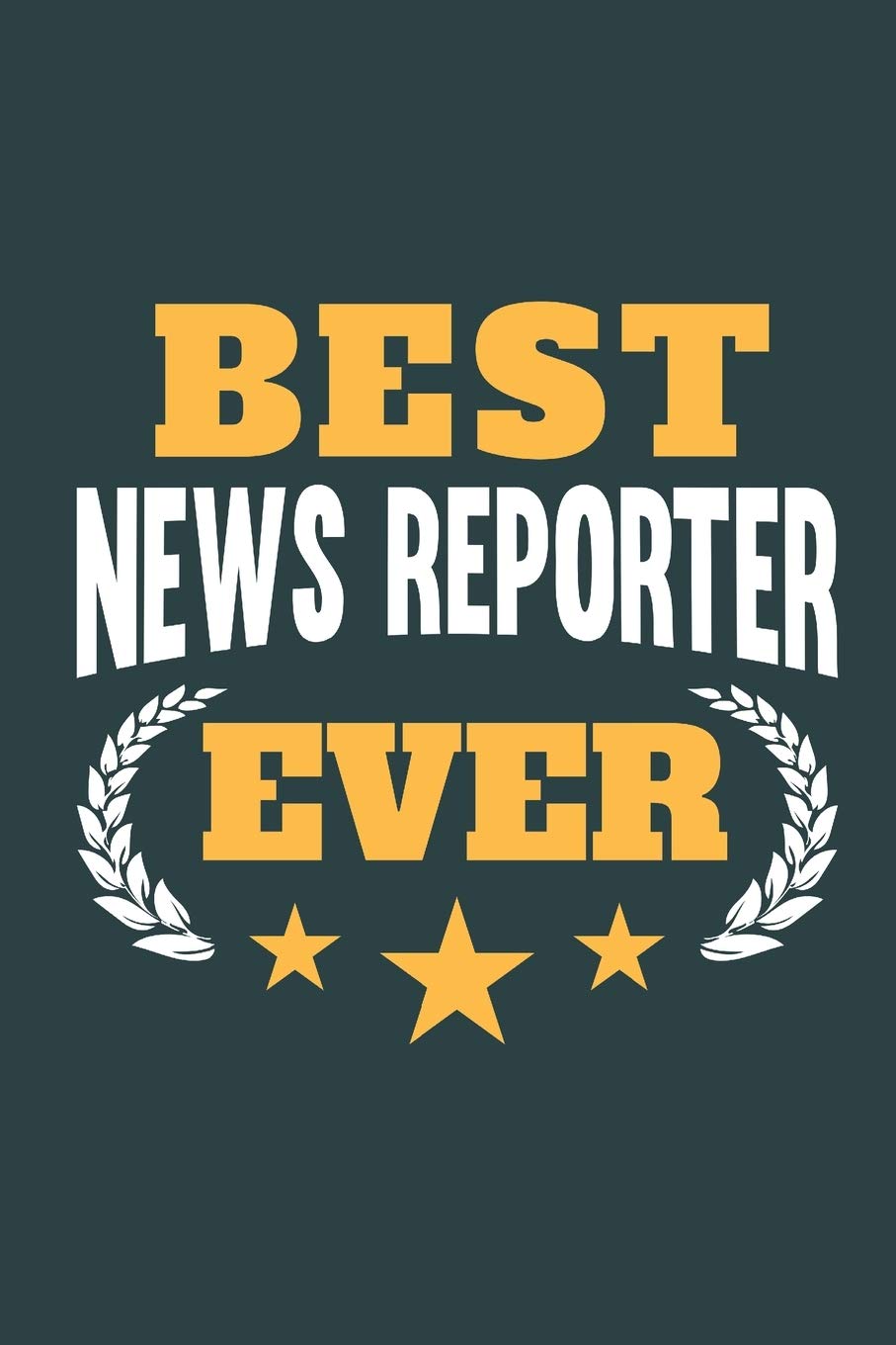 Best News Reporter Ever: Calendar, Diary or Journal for News Reporters ...