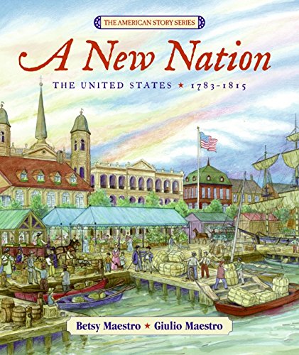 A New Nation: The United States: 1783-1815 (The American Story ...