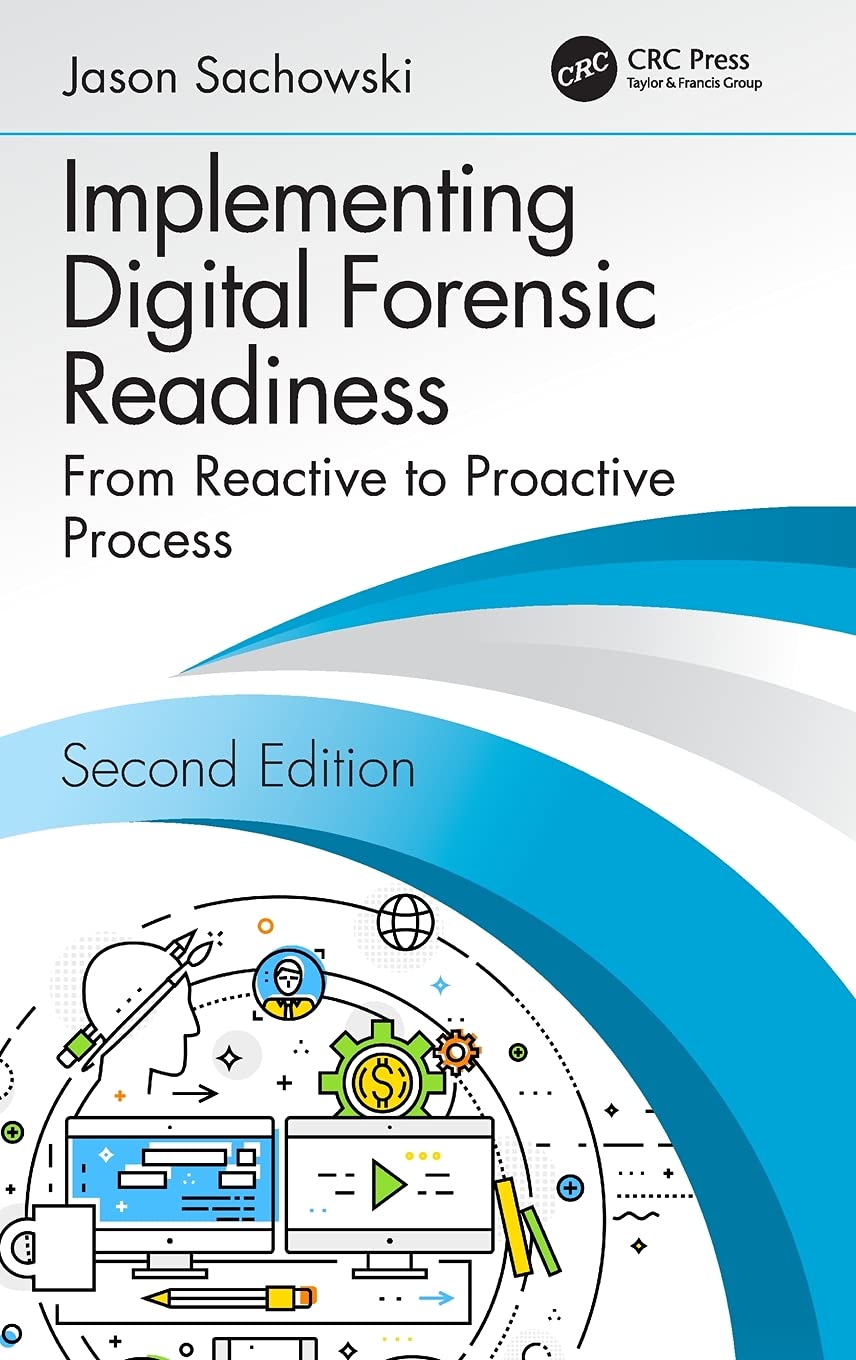 Implementing Digital Forensic Readiness: From Reactive to Proactive ...