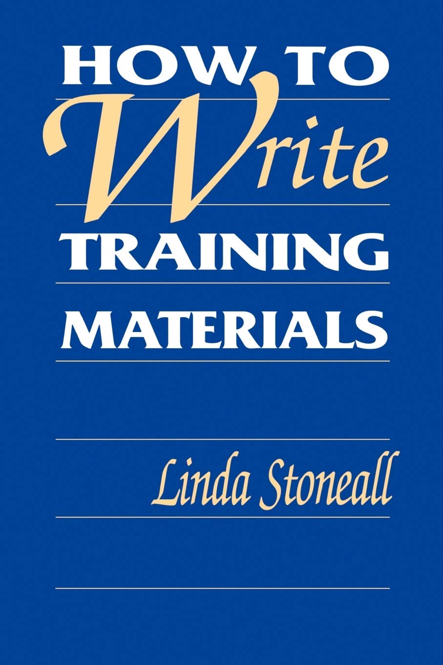 How to Write Training Materials: Stoneall, Linda: 9780787911522: Amazon ...