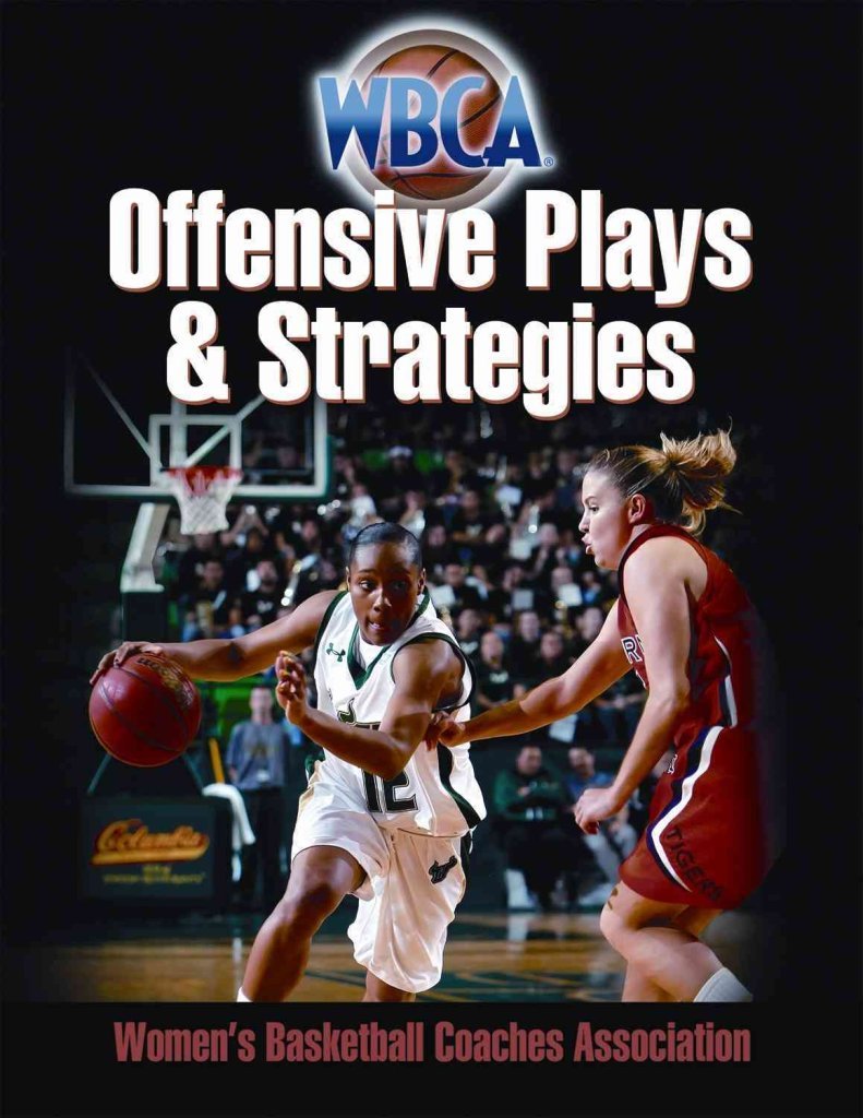 WBCA Offensive Plays & Strategies: Women's Basketball Coaches ...