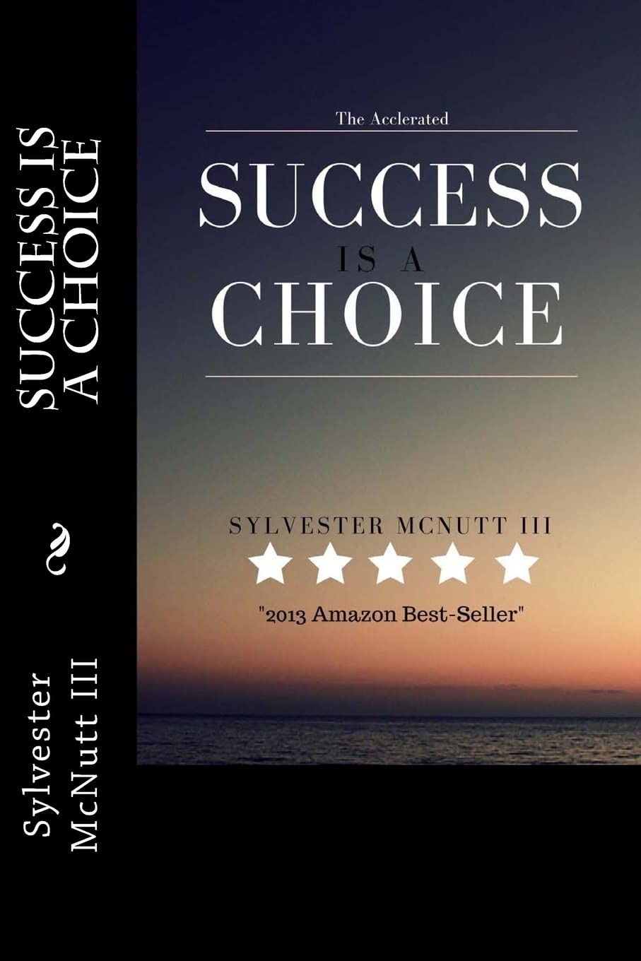The Accelerated: Success Is A Choice: McNutt III, Sylvester ...