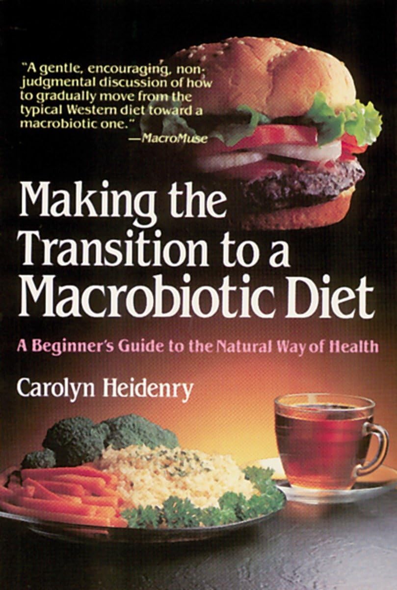 Making the Transition to a Macrobiotic Diet: A Beginner's Guide to the ...