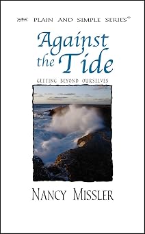 Against the Tide: Getting Beyond Ourselves (Plain and Simple Series ...
