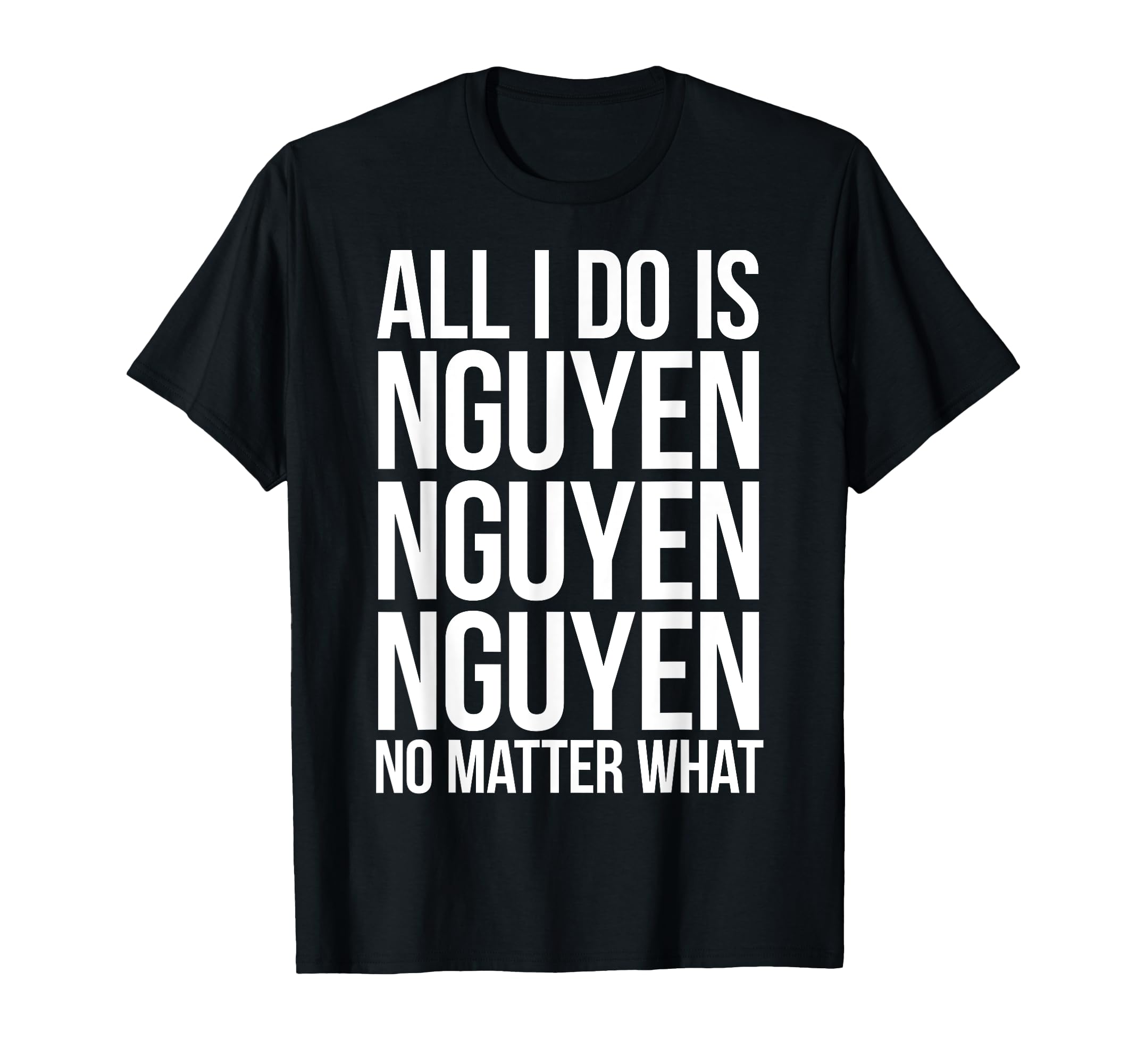 Amazon.com: All I Do Is Nguyen T-Shirt Winning Vietnamese Pride T-Shirt ...