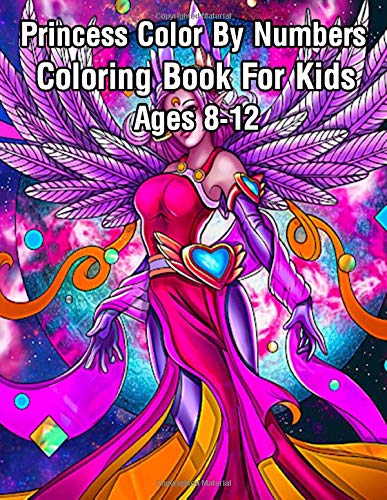 Princess Color By Numbers Coloring Book For Kids Ages 8-12: Magical ...