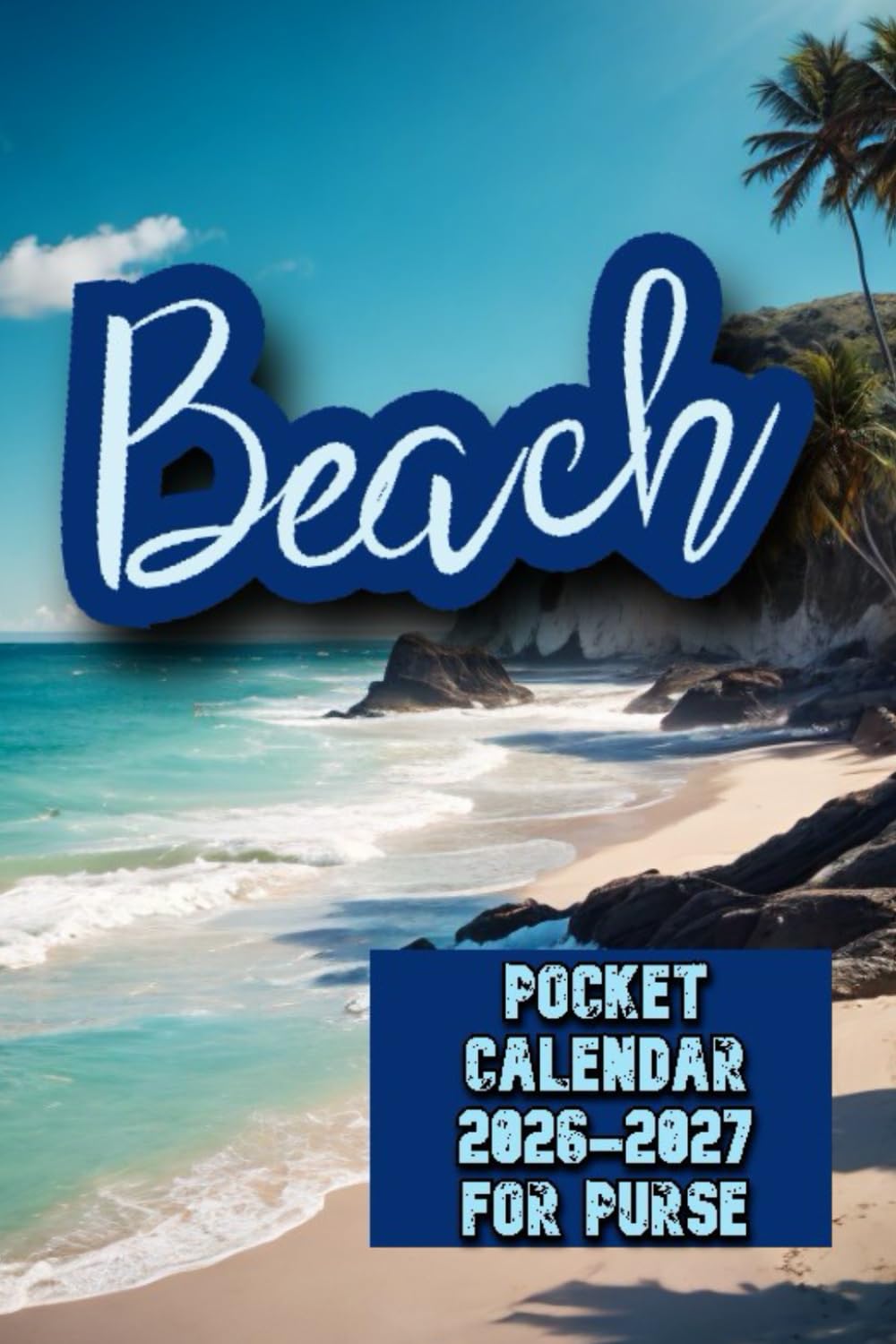 Beach pocket calendar 2026-2027 for purse: 50 Pages, 4" x 6" Small ...
