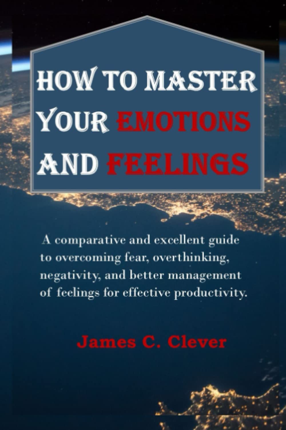 Buy HOW TO MASTER YOUR EMOTIONS AND FEELINGS: A comparative and ...