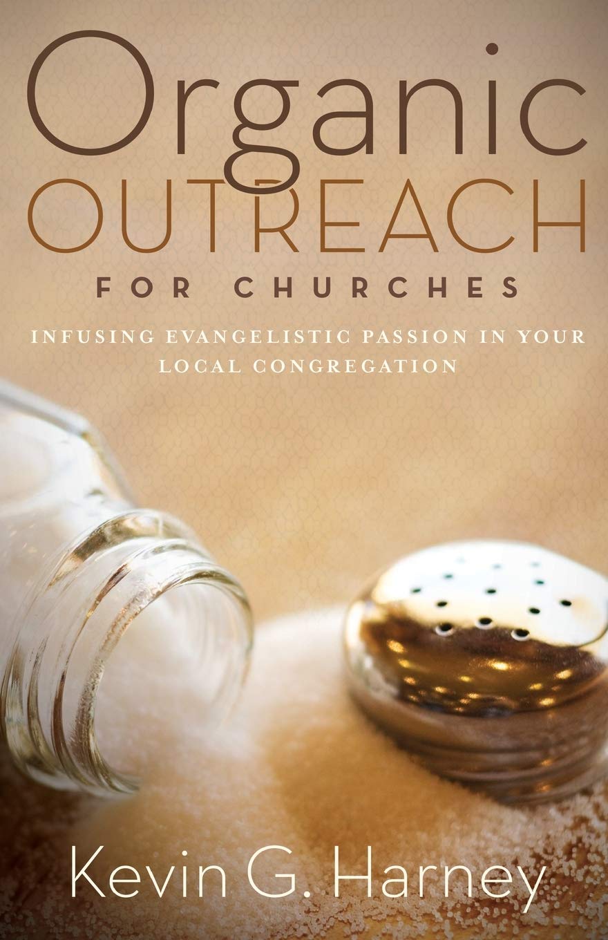Organic Outreach for Churches: Infusing Evangelistic Passion into Your ...
