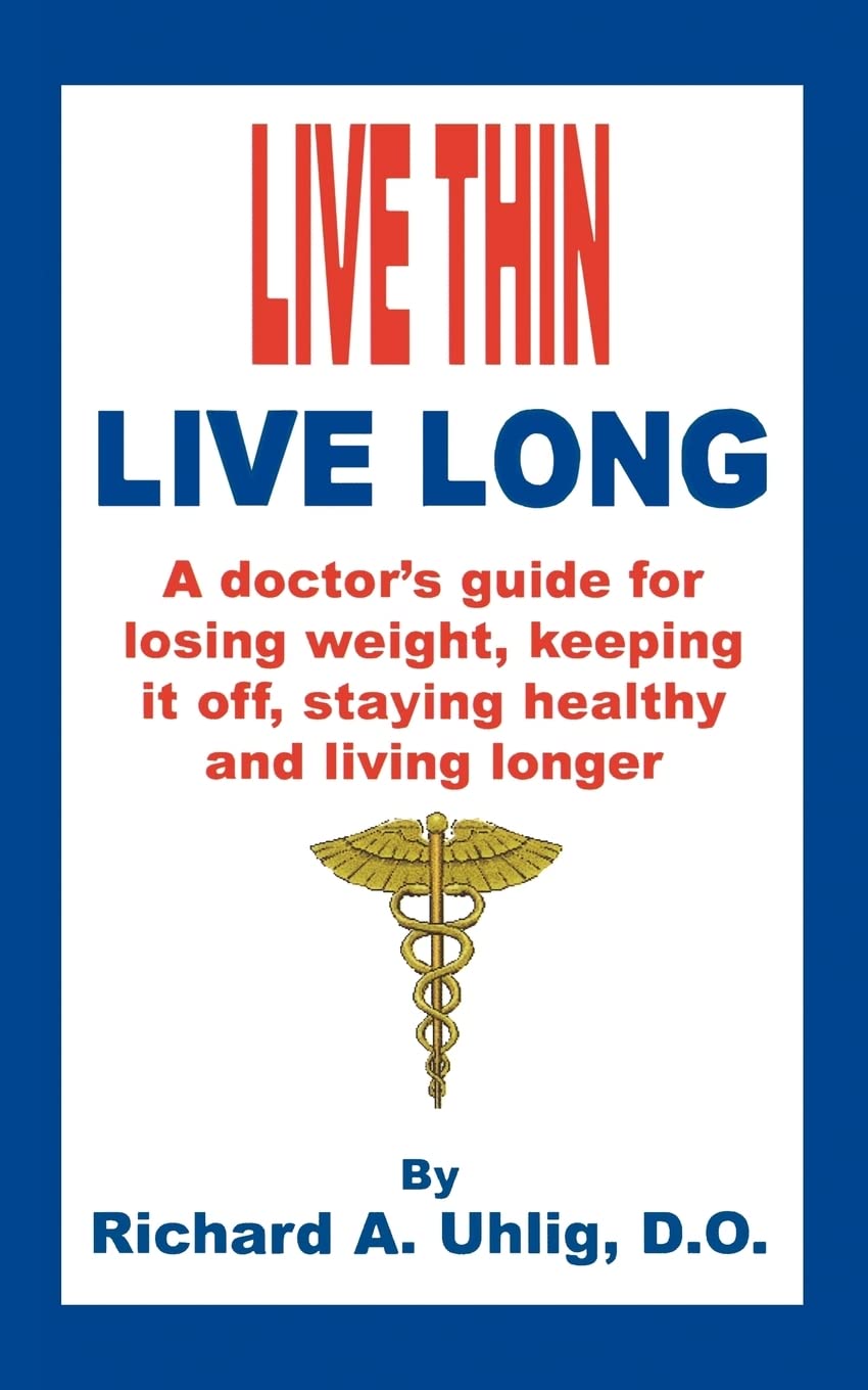 Amazon.com: Live Thin Live Long: A Doctor's Guide for Losing Weight ...