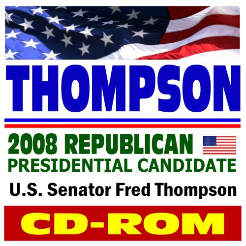 Thompson - Senator Fred Thompson, 2008 Republican Presidential ...