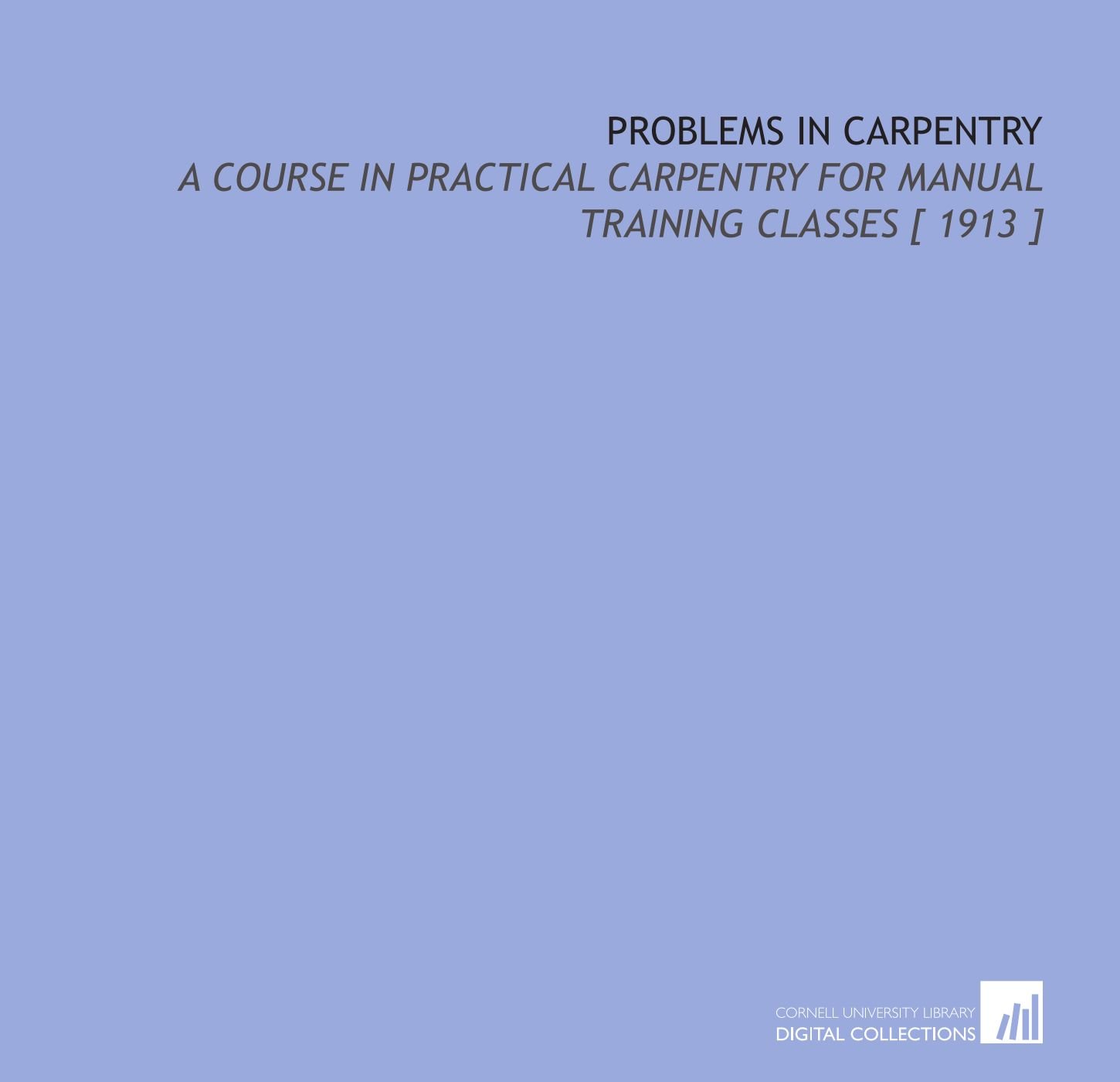 Amazon.com: Problems in Carpentry: A Course in Practical Carpentry for ...
