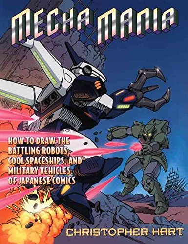Mecha Mania: How to Draw the Battling Robots, Cool Spaceships ...