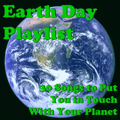 Amazon.com: Earth Day Playlist: 30 Songs to Put You in Touch With Your ...
